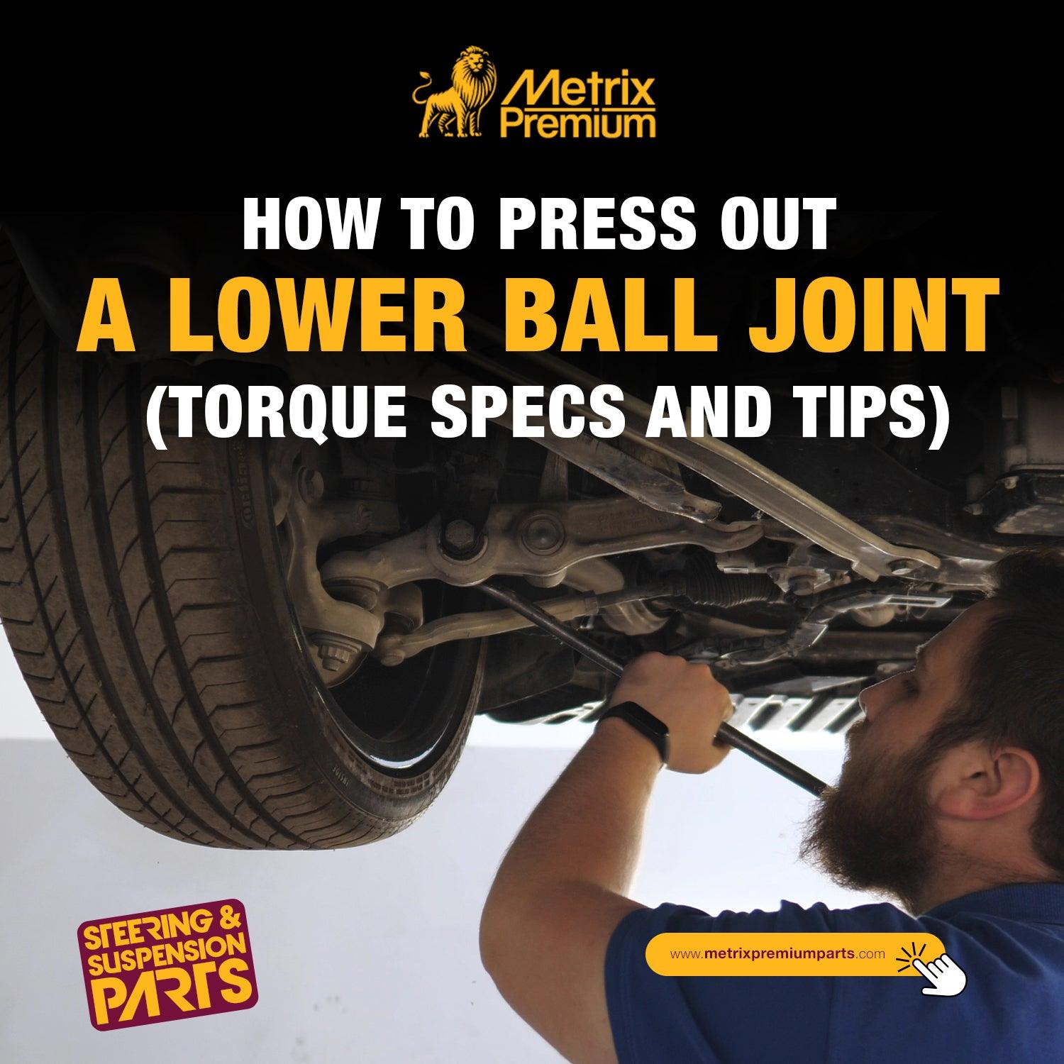 Metrix Premium Parts How to Press Out a Lower Ball Joint (Torque Specs ...