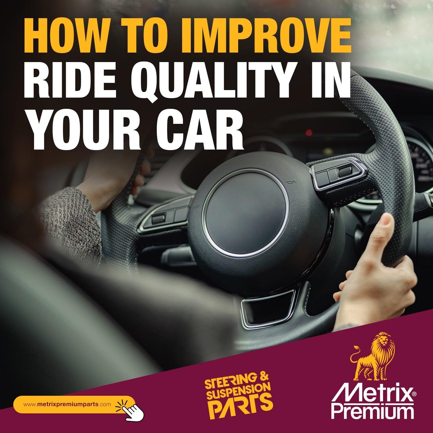 How to Improve Ride Quality In Your Car – Metrix Premium Chassis Parts