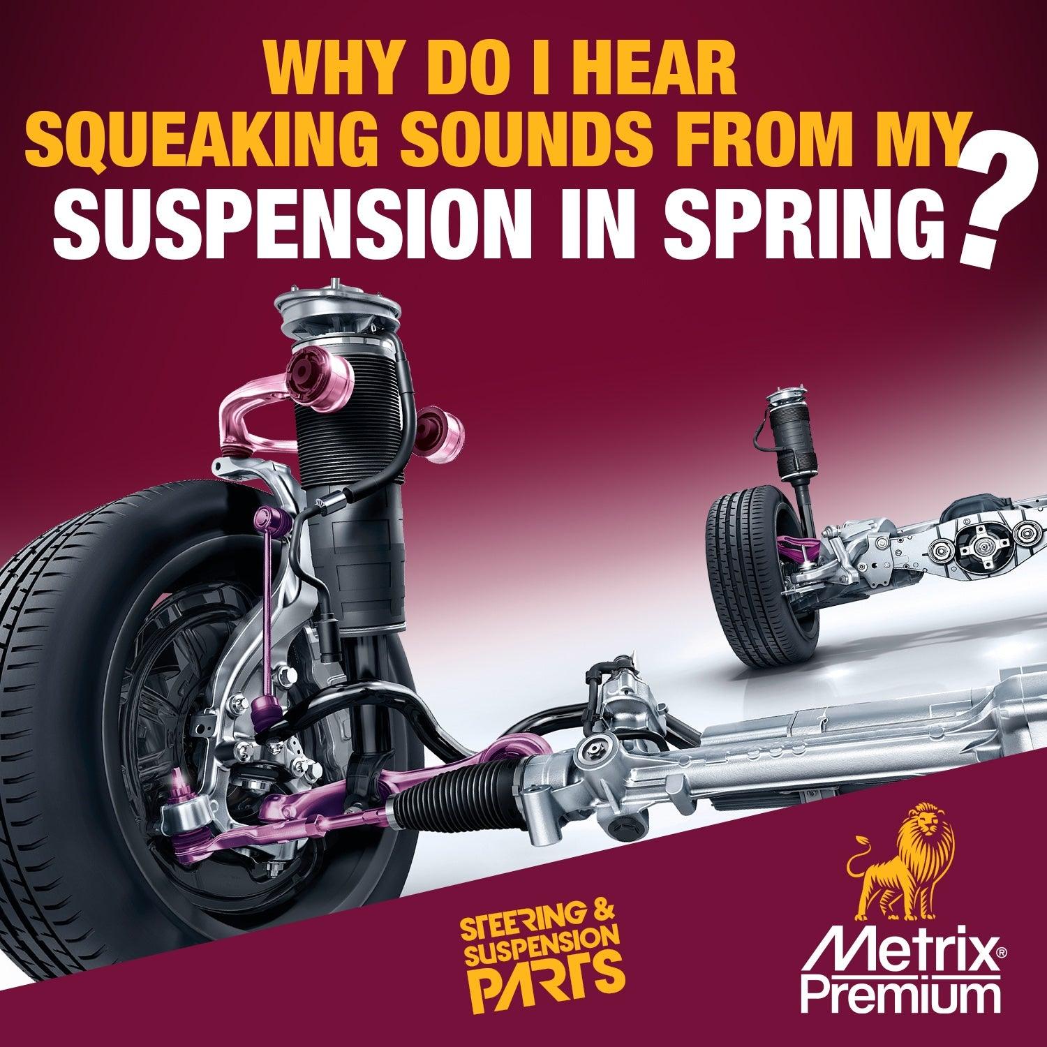 Metrix Premium Parts Why Do I Hear Squeaking Sounds from My Suspension ...