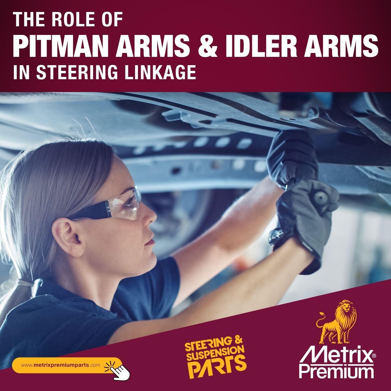 Metrix Premium Parts The Role of Pitman Arms and Idler Arms in Steering ...